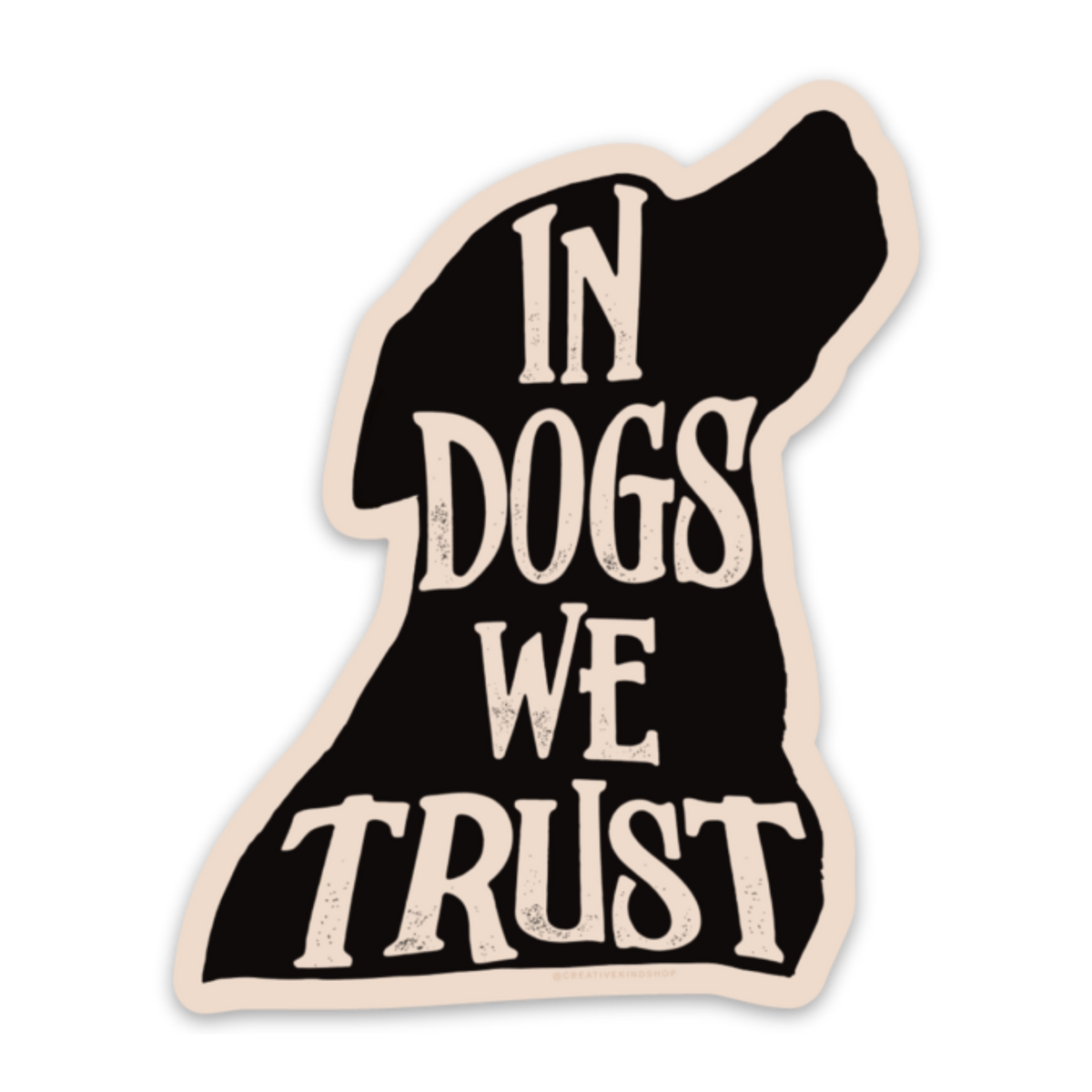 In Dogs We Trust Vinyl Sticker – Light + Bark Candle Co.